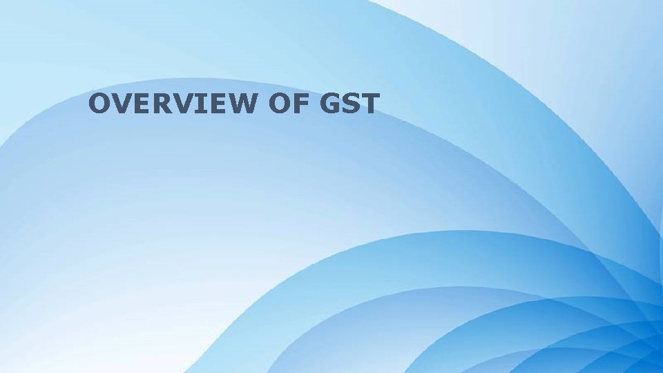 PRESENTATION ON OVERVIEW OF GST Subodh Vora Co