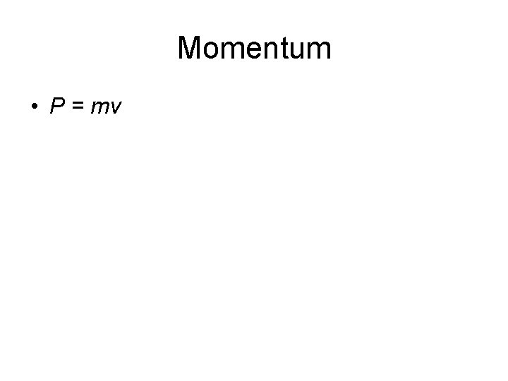 Basic Fluid Dynamics Momentum P mv Viscosity Resistance