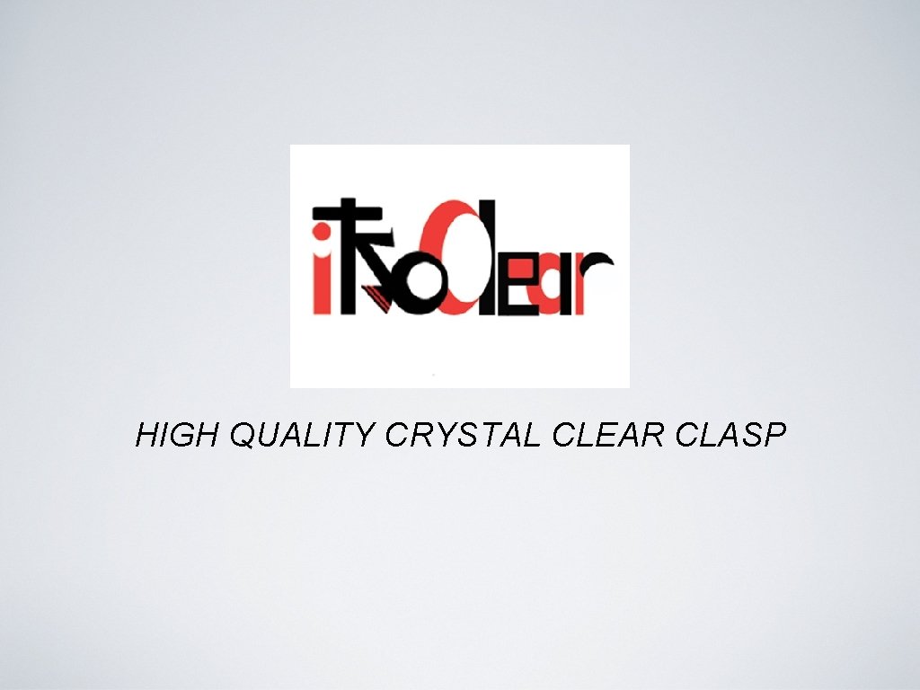HIGH QUALITY CRYSTAL CLEAR CLASP What is the
