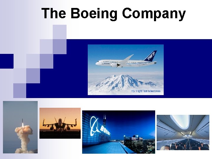 The Boeing Company Boeing designs and manufactures commercial