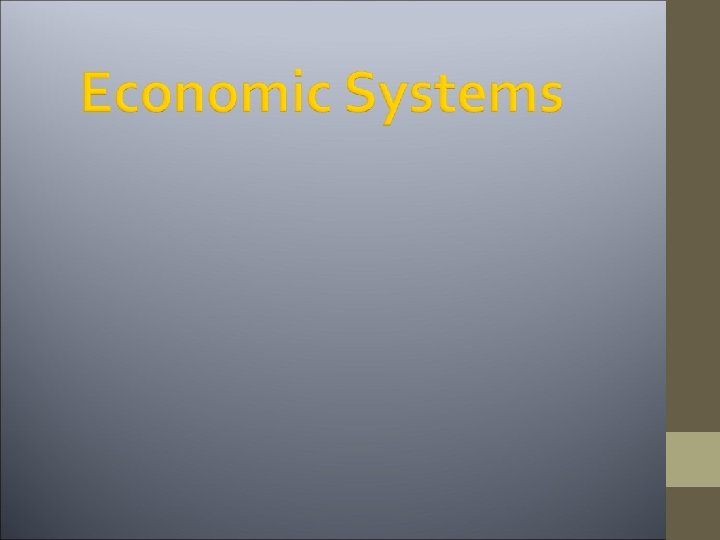 Economic Systems 1 2 3 4 Traditional Economy