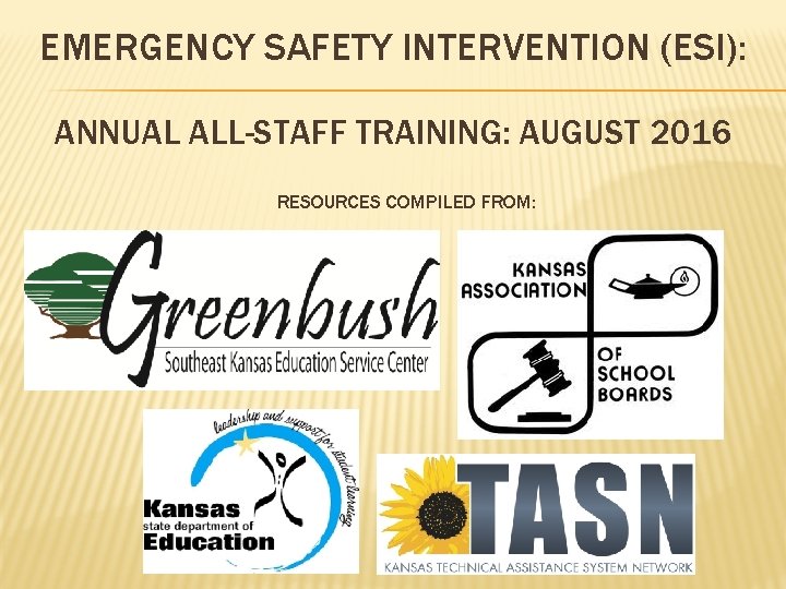 EMERGENCY SAFETY INTERVENTION ESI ANNUAL ALLSTAFF TRAINING AUGUST