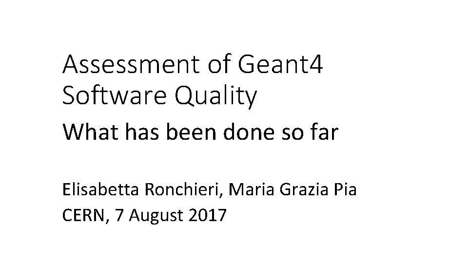 Assessment of Geant 4 Software Quality What has