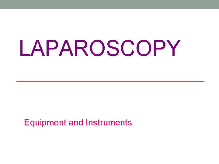 LAPAROSCOPY Equipment and Instruments LAP VISUAL SYSTEM SCOPE