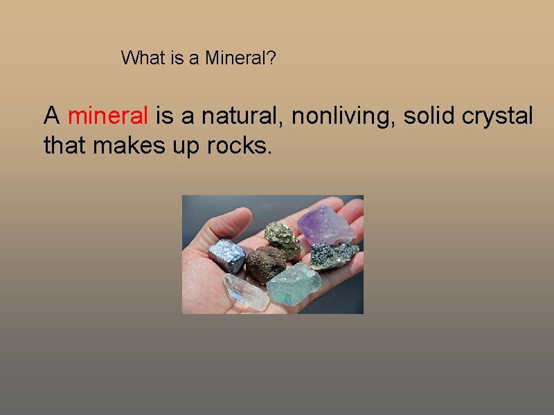 Rocks Minerals What is a Mineral A mineral