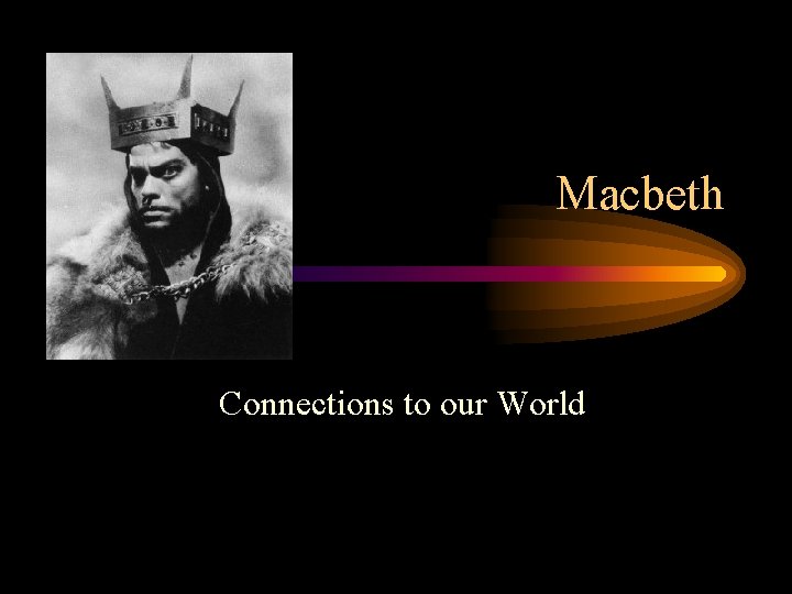 Macbeth Connections to our World Characters themes and