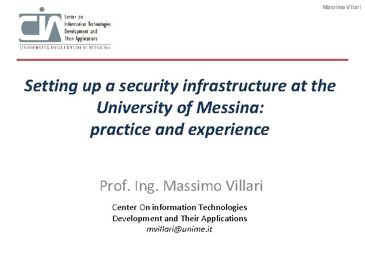 Massimo Villari Setting up a security infrastructure at