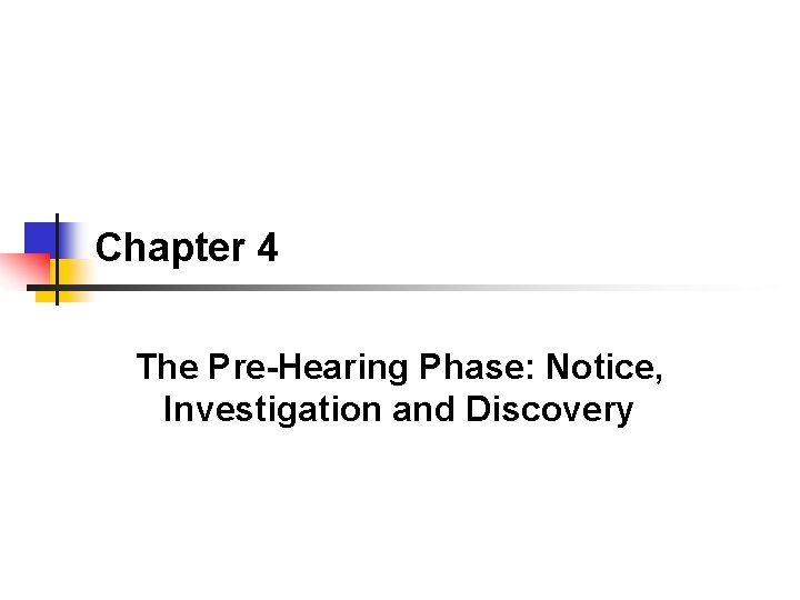Chapter 4 The PreHearing Phase Notice Investigation and