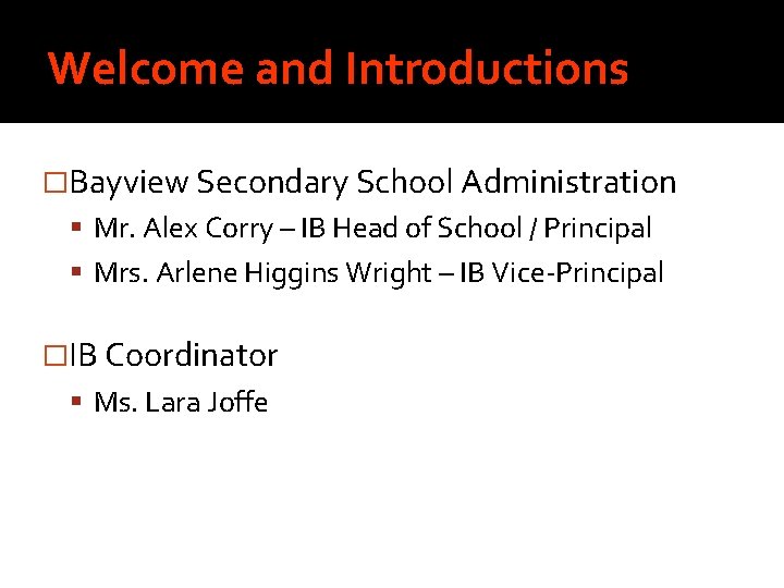 Welcome and Introductions Bayview Secondary School Administration Mr