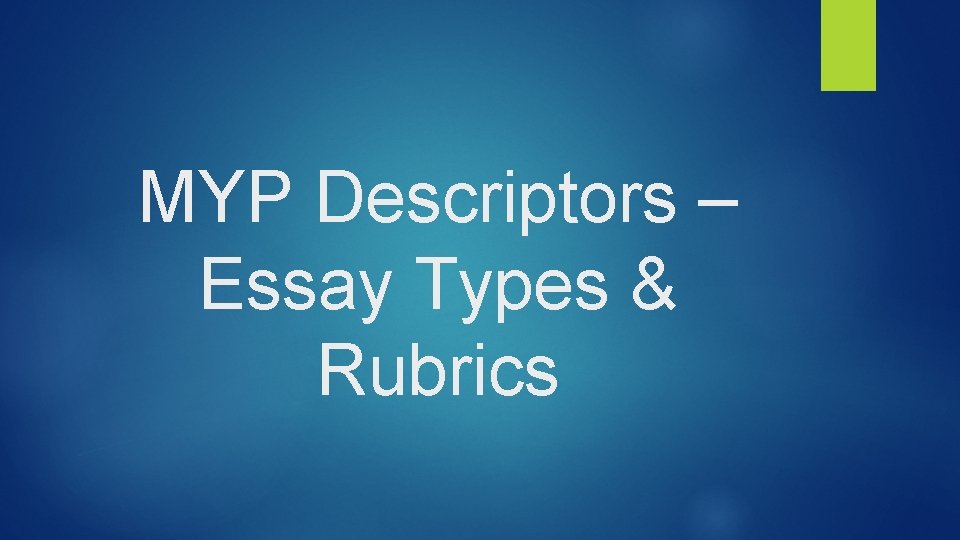 MYP Descriptors Essay Types Rubrics MYP Descriptors A