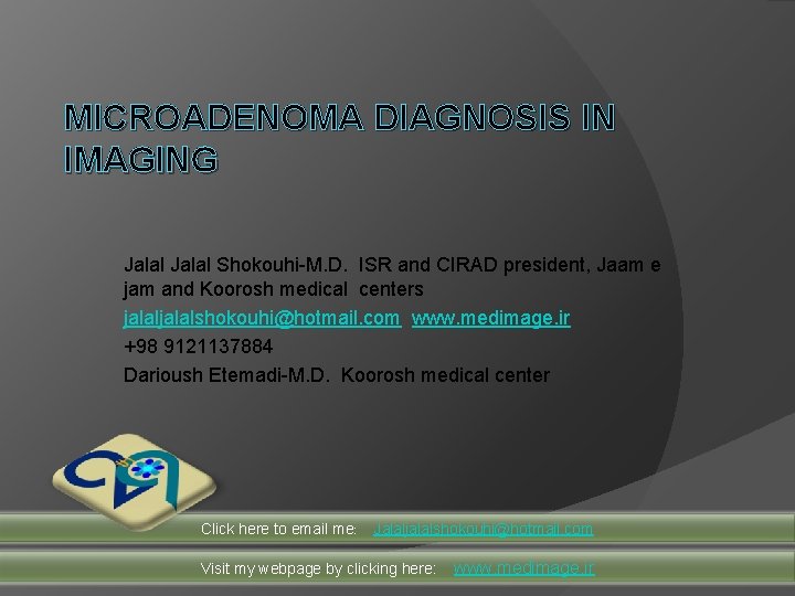 MICROADENOMA DIAGNOSIS IN IMAGING Jalal ShokouhiM D ISR