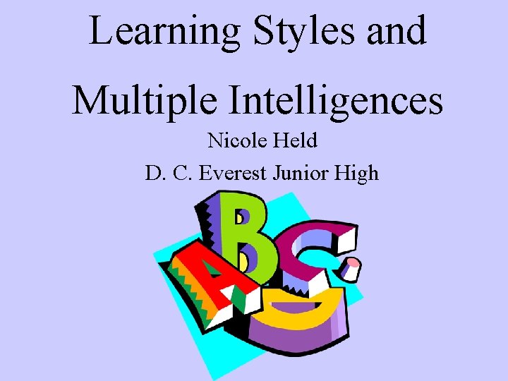 Learning Styles and Multiple Intelligences Nicole Held D