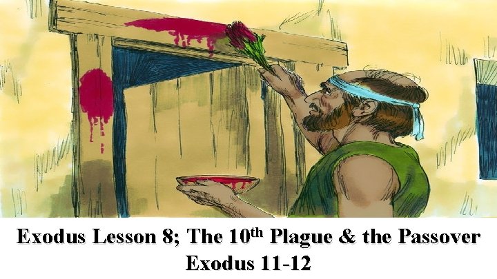 Exodus Lesson 8 The 10 th Plague the