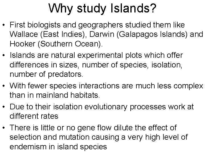 Island Biogeography Why study Islands First biologists and