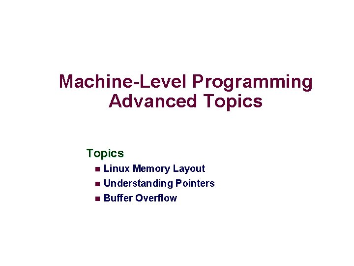 MachineLevel Programming Advanced Topics n Linux Memory Layout