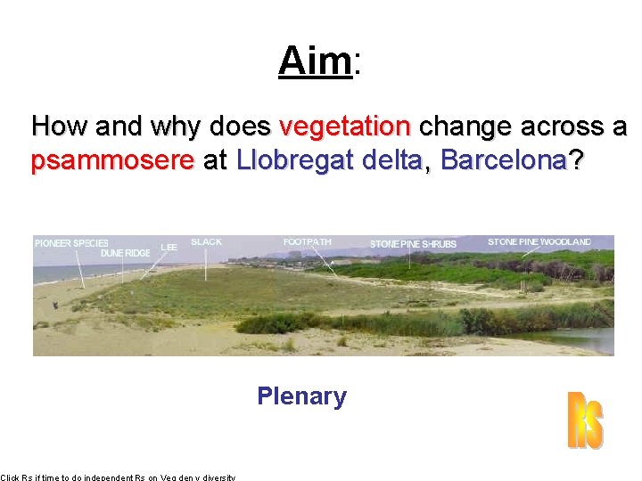 Aim How and why does vegetation change across