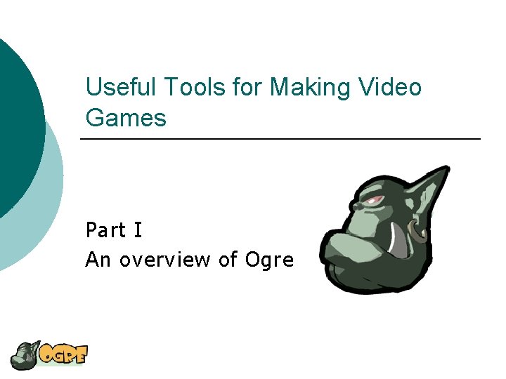 Useful Tools for Making Video Games Part I