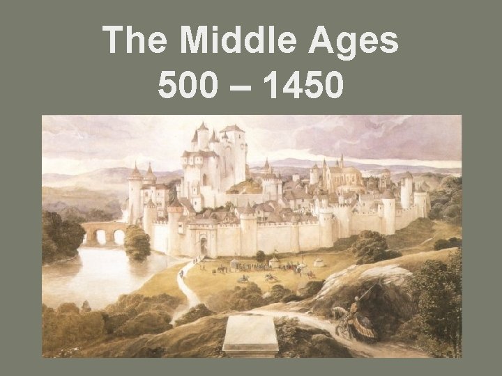 The Middle Ages 500 1450 The Early Middle