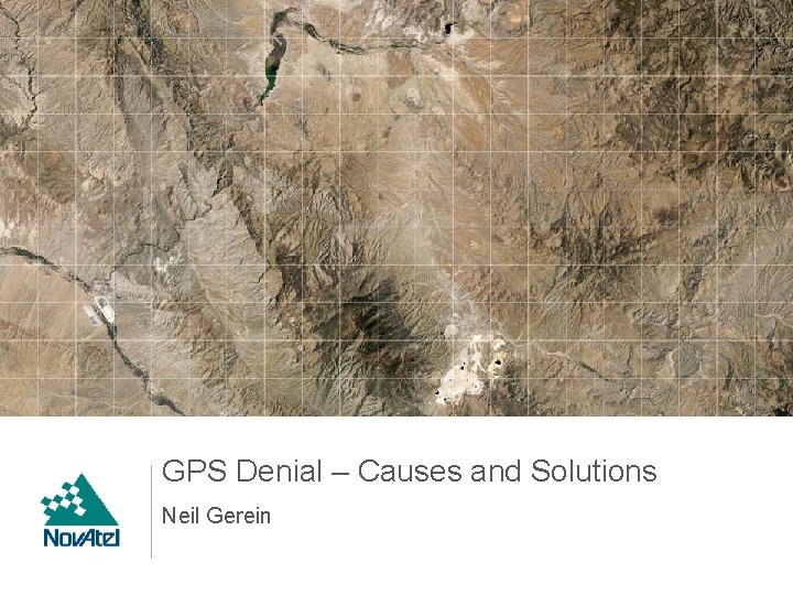 GPS Denial Causes and Solutions Neil Gerein Moving