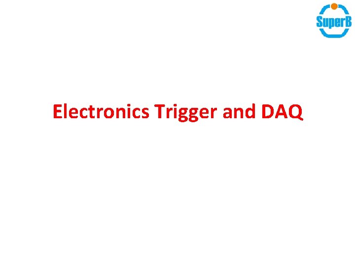 Electronics Trigger and DAQ Attivit TDR Studio dei
