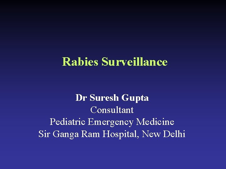 Rabies Surveillance Dr Suresh Gupta Consultant Pediatric Emergency