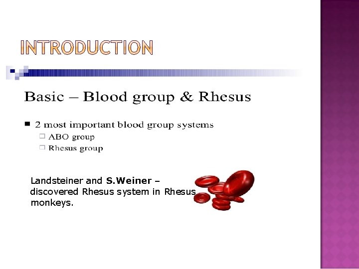 DR ARCHANAVIKRAM Landsteiner and S Weiner discovered Rhesus