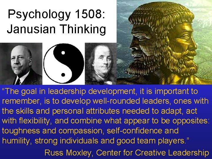 Psychology 1508 Janusian Thinking The goal in leadership
