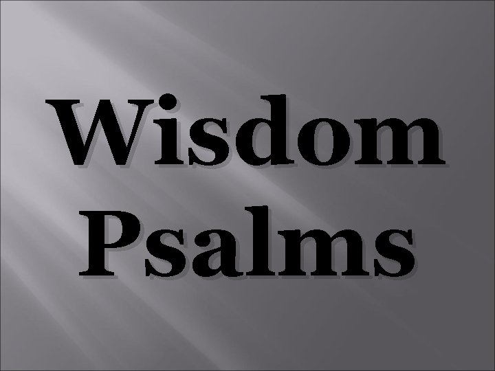 Wisdom Psalms The B I B L E