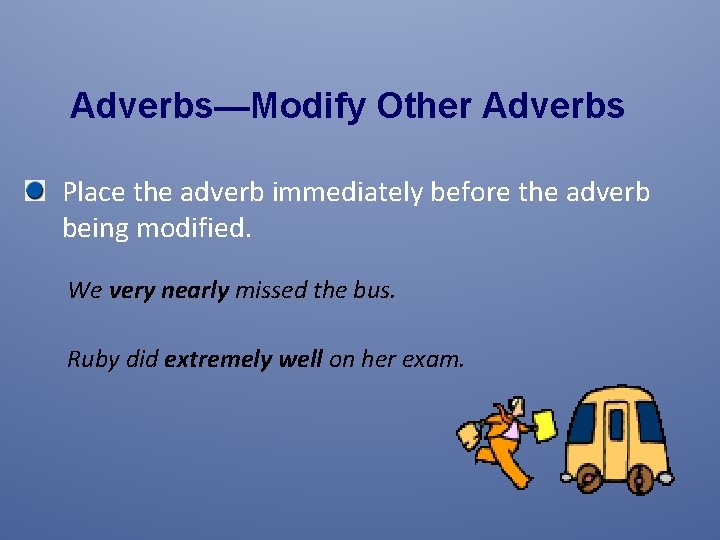Adverbs Adverb An adverb answers these questions How