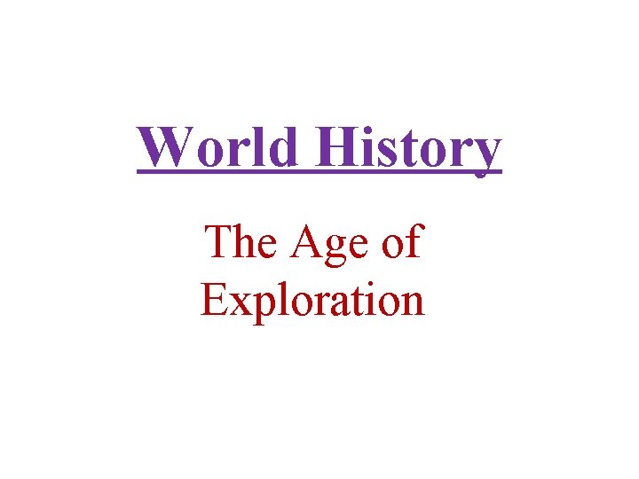 World History The Age of Exploration Age of