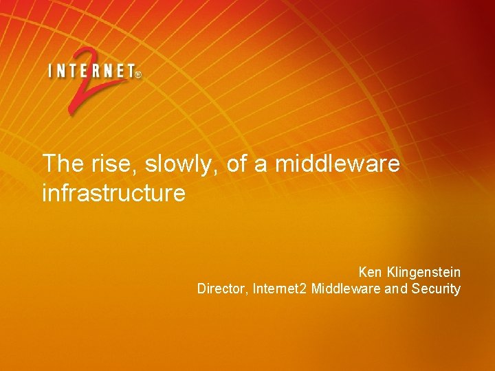 The rise slowly of a middleware infrastructure Ken