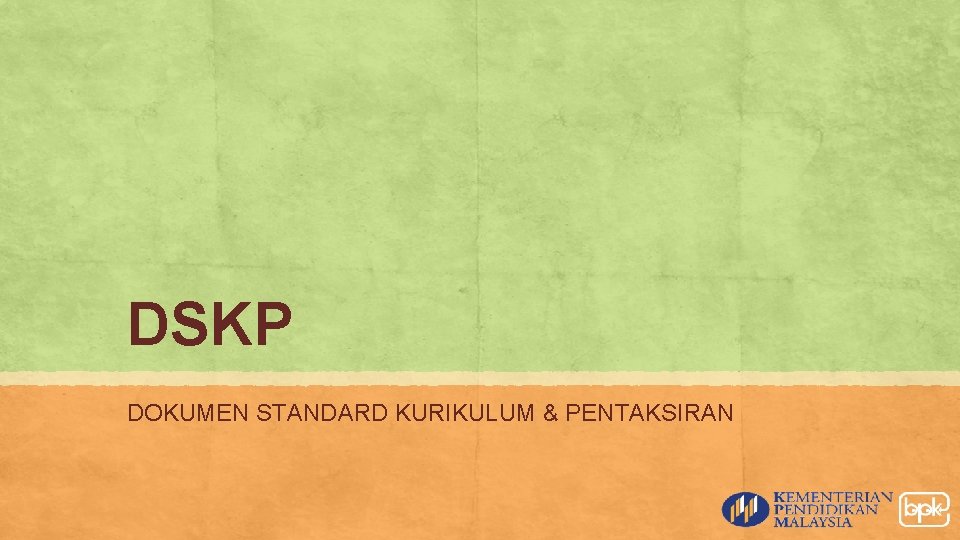 Bahagian Pembangunan Kurikulum KEMENTERIAN PENDIDIKAN MALAYSIA DSKP DOKUMEN