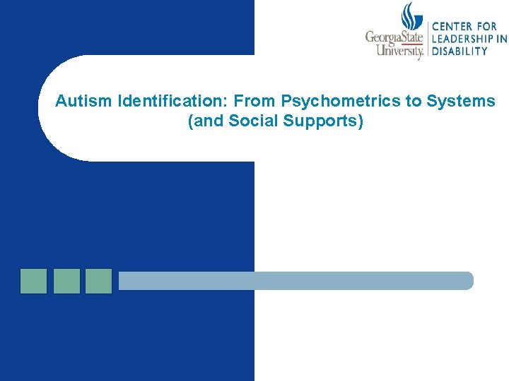 Autism Identification From Psychometrics to Systems Autism Identification