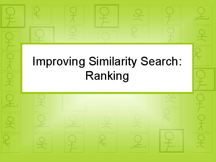Improving Similarity Search Ranking Outline Similarity Search Definition