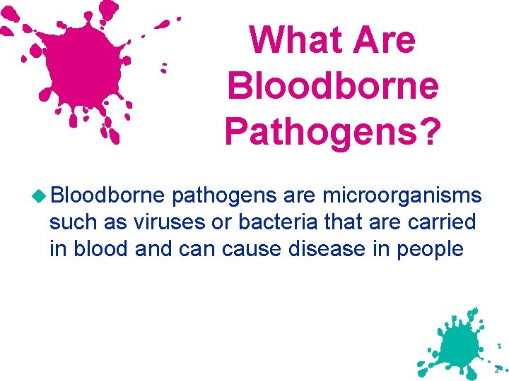 BLOODBORNE PATHOGENS 1 What Are Bloodborne Pathogens u