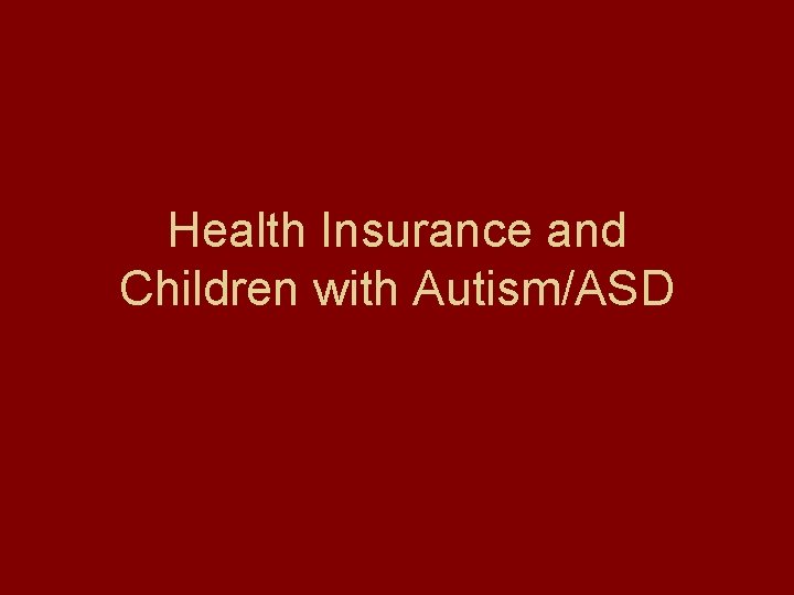 Health Insurance and Children with Autism Spectrum Disorders