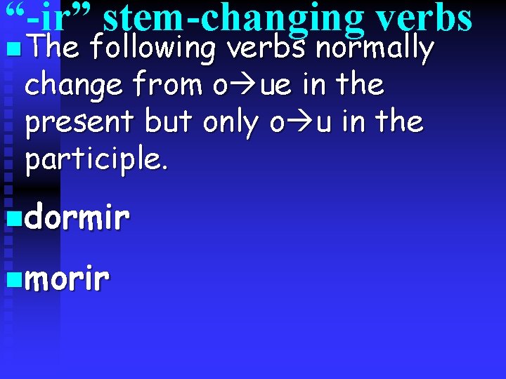The Present Progressive Tense To describe in Spanish