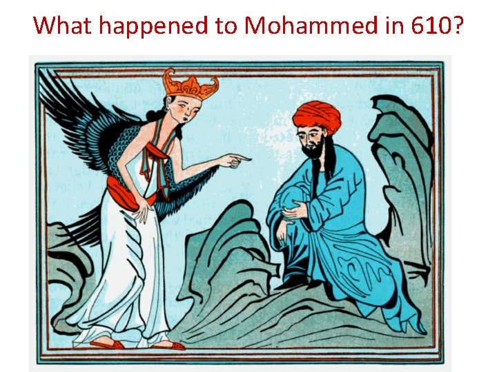 Essential Question Who was Mohammed how did Islam