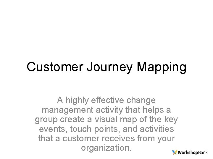 Customer Journey Mapping A highly effective change management