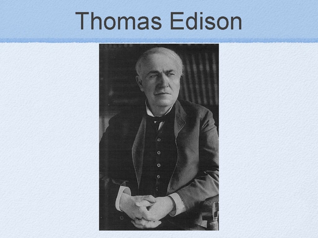 Alexander Graham Bell and Thomas Edison Objective By