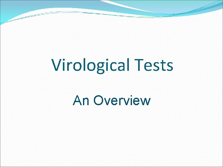 Medical Virology Virological Tests Dr Sameer Naji MB