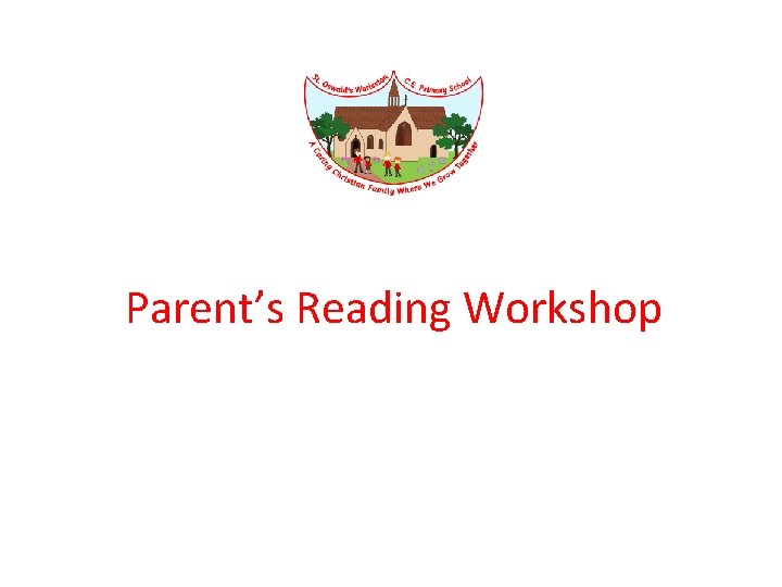 Parents Reading Workshop All children are ready to