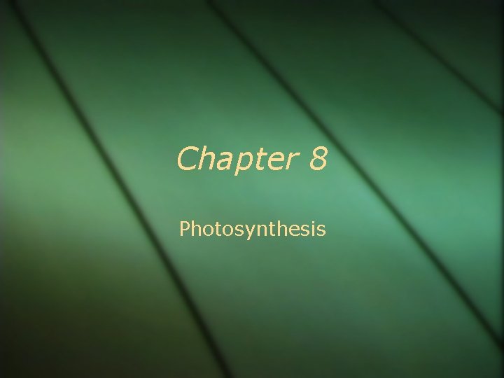 Chapter 8 Photosynthesis Ch 8 Essential Questions What