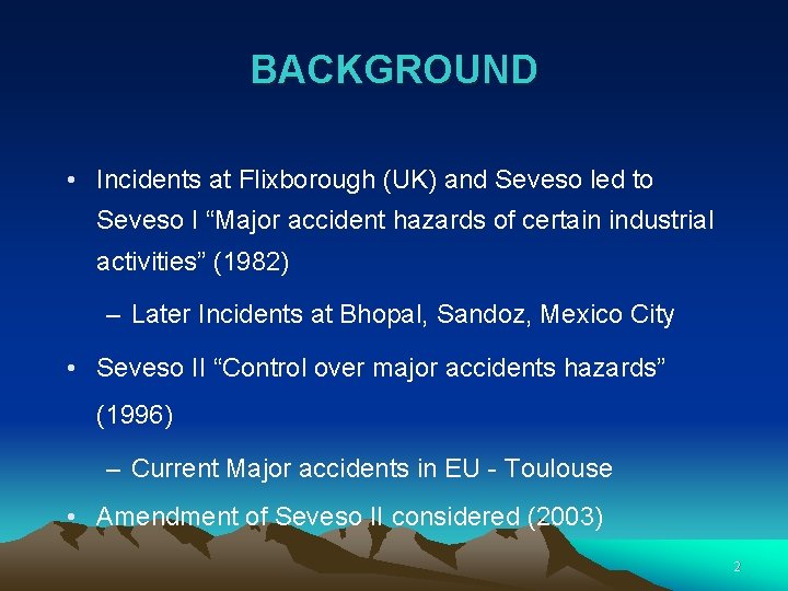 THE SEVESO II DIRECTIVE 1 BACKGROUND Incidents at