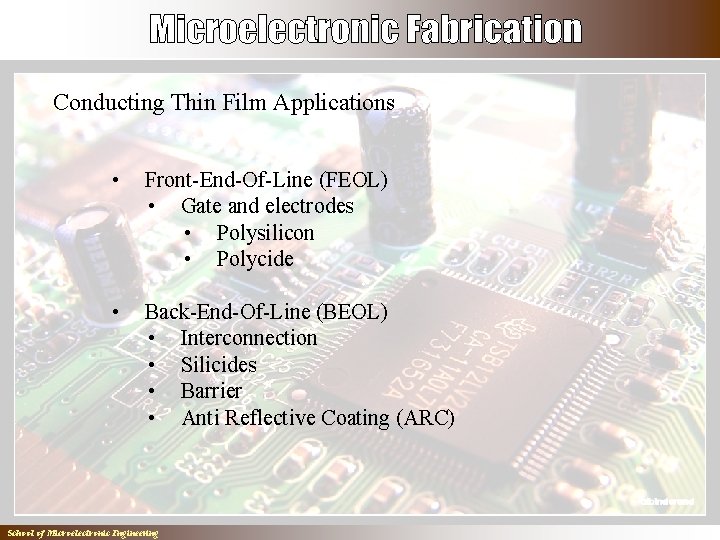 Lecture 6 Metallization School of Microelectronic Engineering Summary