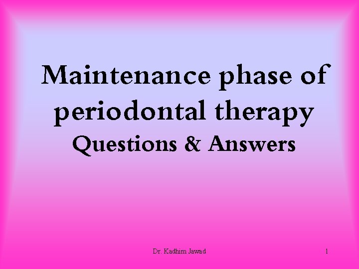 Maintenance phase of periodontal therapy Questions Answers Dr