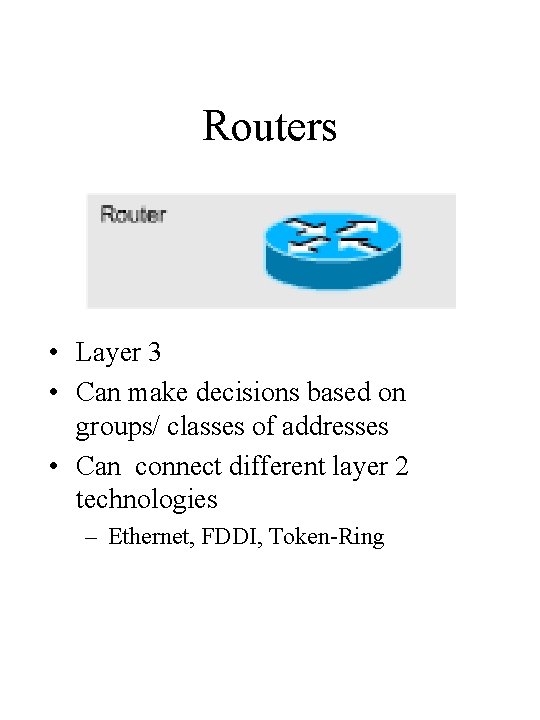 Topologies The structure of the network Physical topology