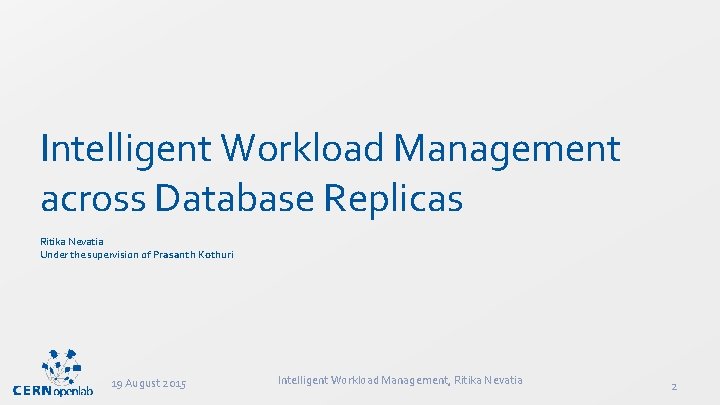 Intelligent Workload Management across Database Replicas Ritika Nevatia