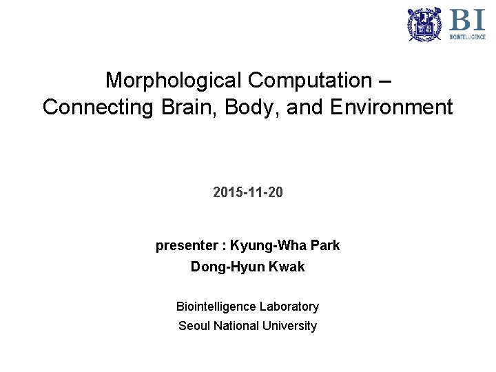 Morphological Computation Connecting Brain Body and Environment 2015