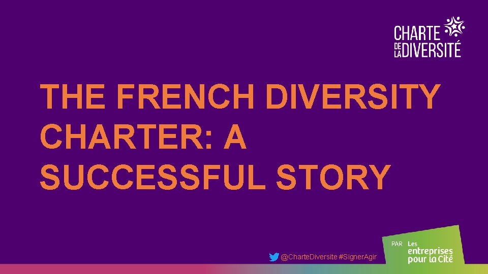 THE FRENCH DIVERSITY CHARTER A SUCCESSFUL STORY Charte